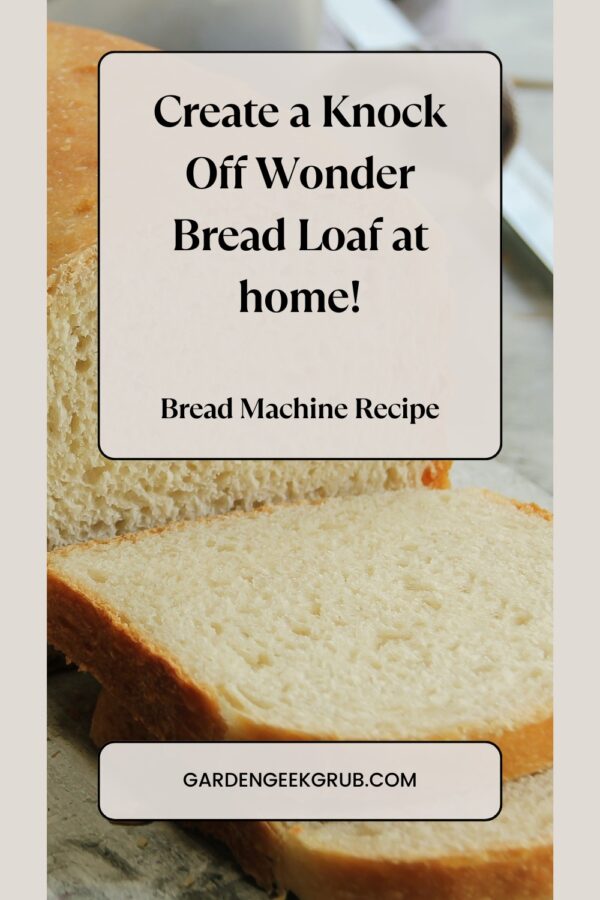 Geeky Baking: The Ultimate Bread Machine Recipe for a Wonder Bread-Like ...